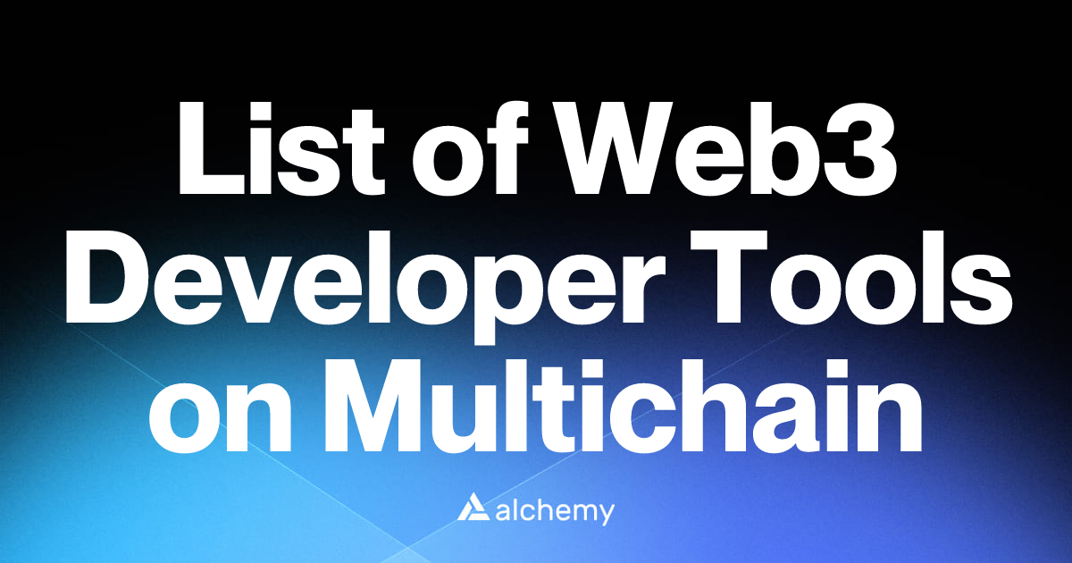 List of 48 Web3 Developer Tools on Multichain (2025)