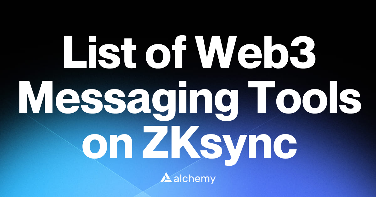 List of 2 Web3 Messaging Tools on ZKsync (2025)