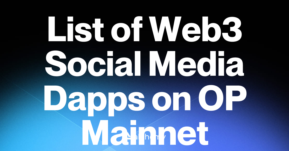 List of 10 Web3 Social Media Dapps on OP Mainnet (2025)