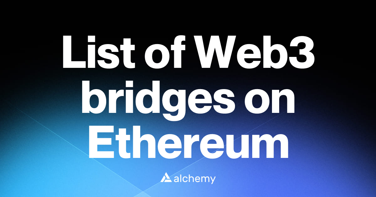 List of 133 Web3 bridges on Ethereum (2026) | Alchemy