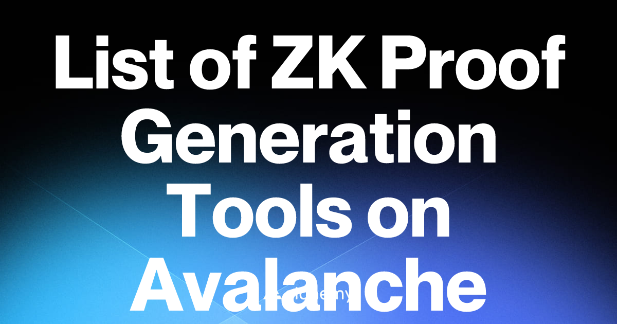 List of 2 ZK Proof Generation Tools on Avalanche (2025)