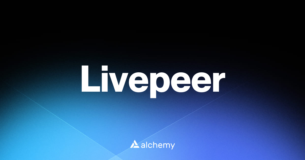 Livepeer - Web3 Gaming Tools - Alchemy