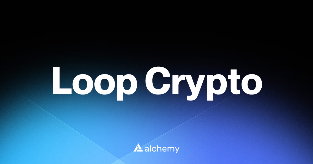 Loop Crypto - Web3 Wallet Tools - Alchemy