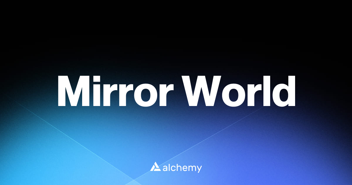 Mirror World - NFT Tools - Alchemy