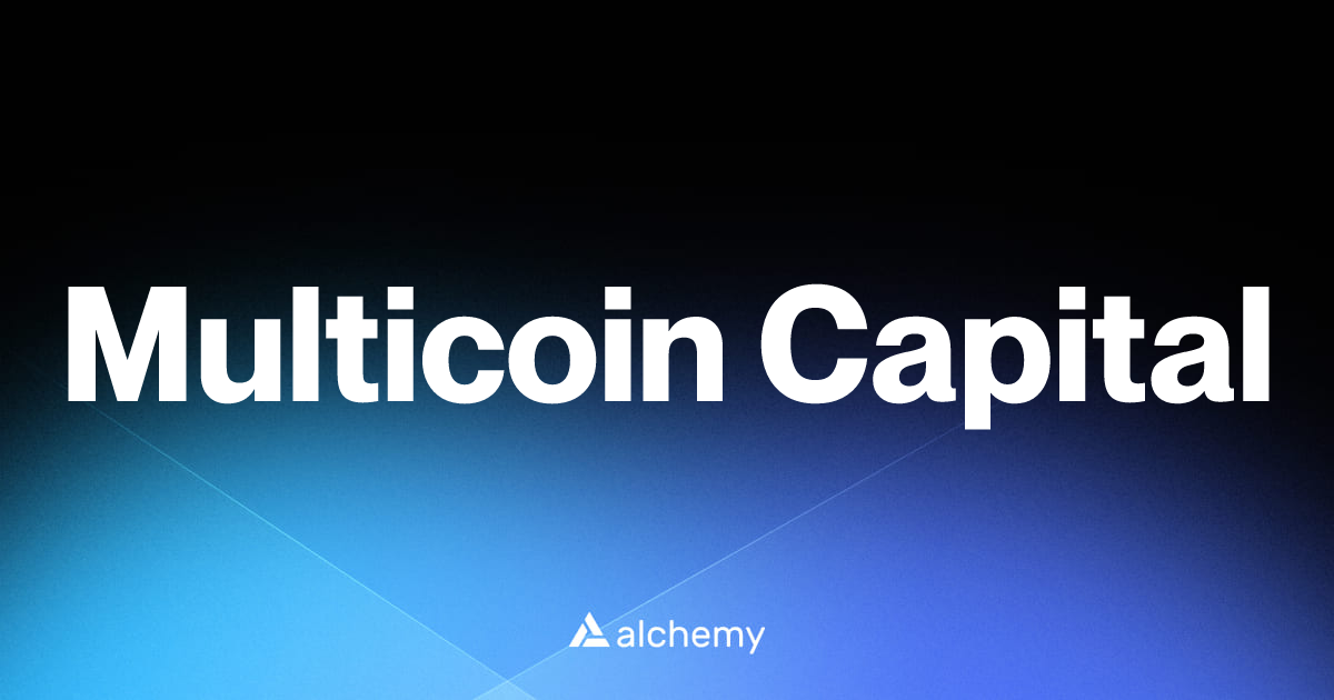 Multicoin Capital - Venture Capital Firms - Alchemy