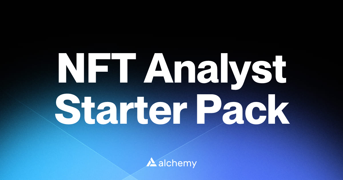 NFT Analyst Starter Pack - NFT Tools - Alchemy