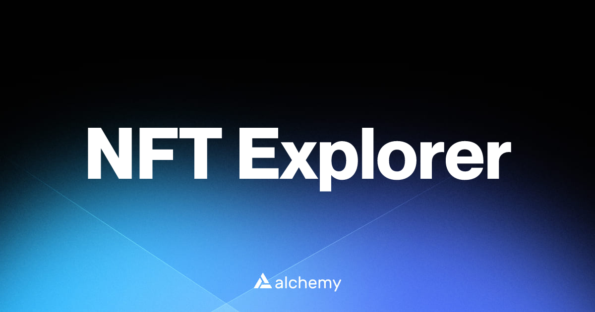 NFT Explorer - NFT Tools - Alchemy