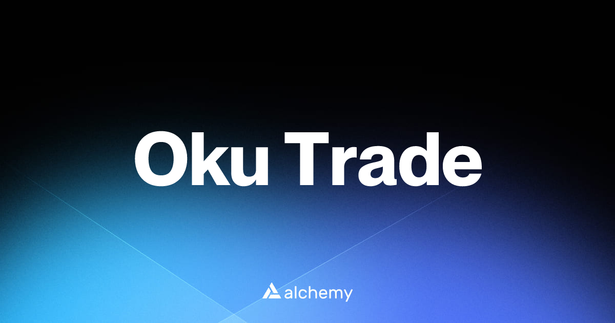 Oku Trade - DeFi tools - Alchemy | Alchemy