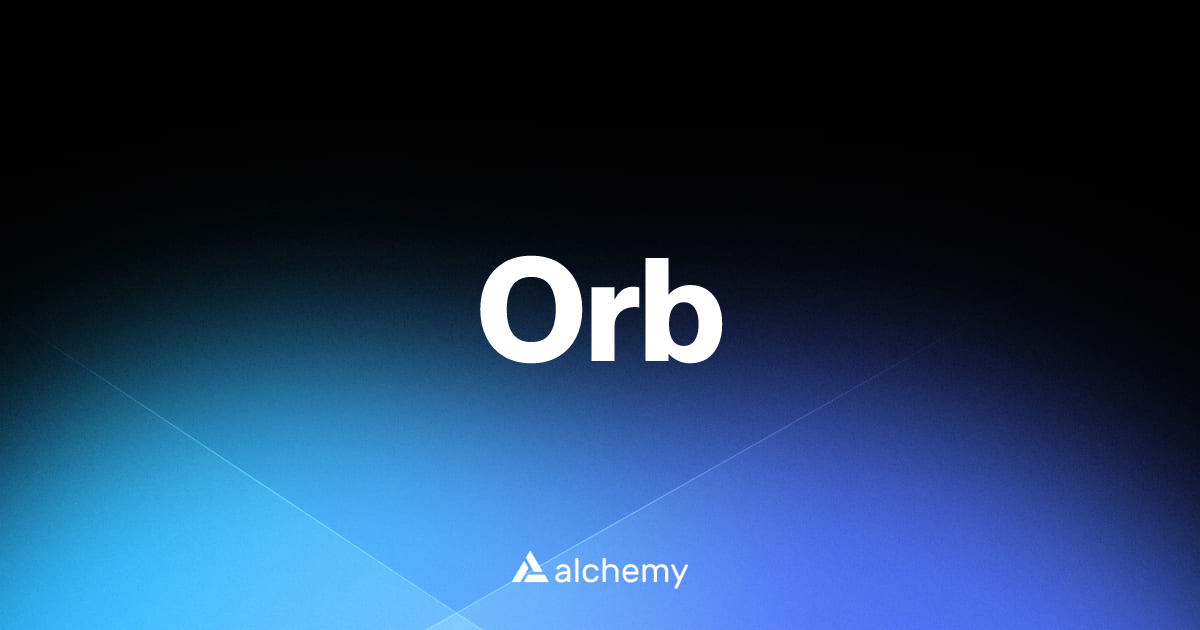 Orb - Web3 developer tools - Alchemy | Alchemy