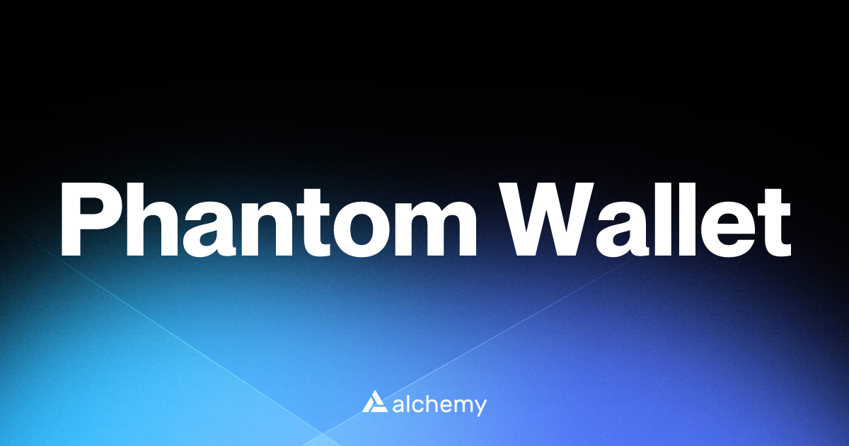 Phantom Wallet - Web3 Wallets - Alchemy