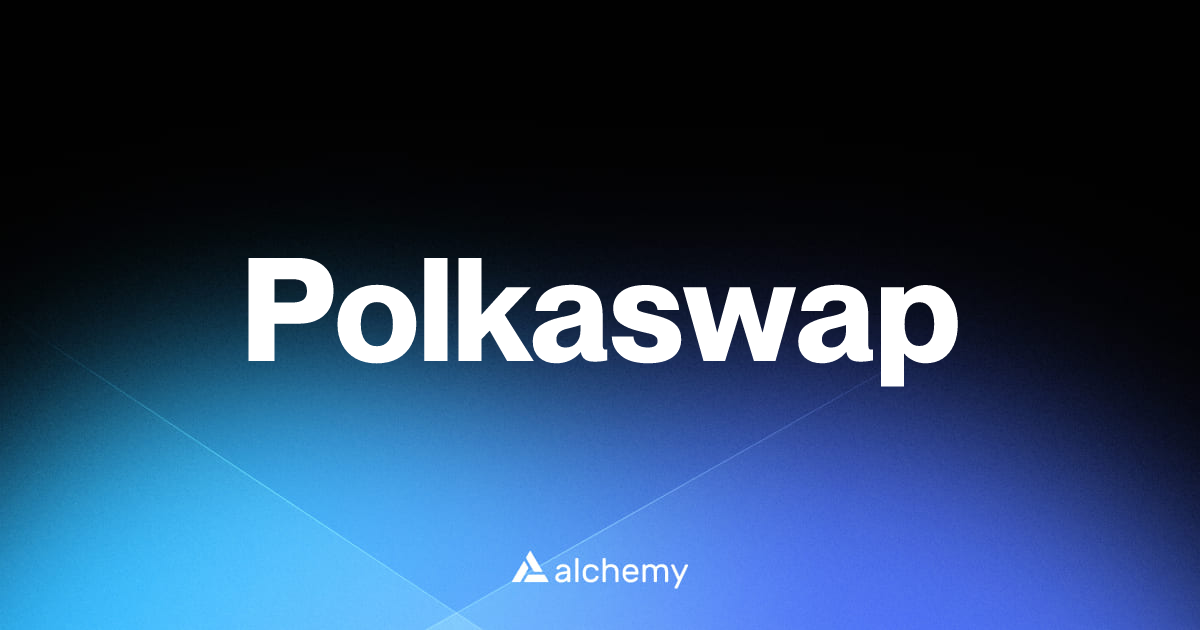 Polkaswap - DeFi Tools - Alchemy