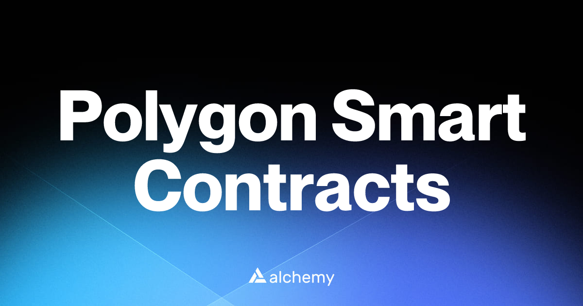 Polygon Smart Contracts - Solidity Tools - Alchemy