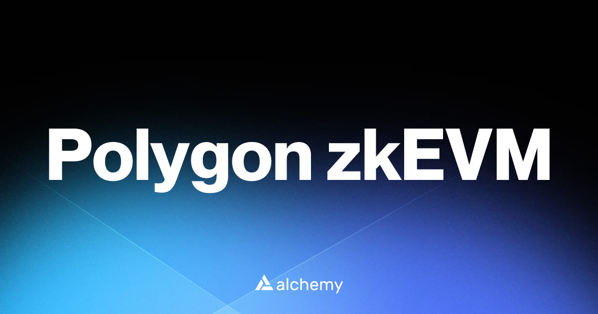 Polygon zkEVM - Blockchains - Alchemy