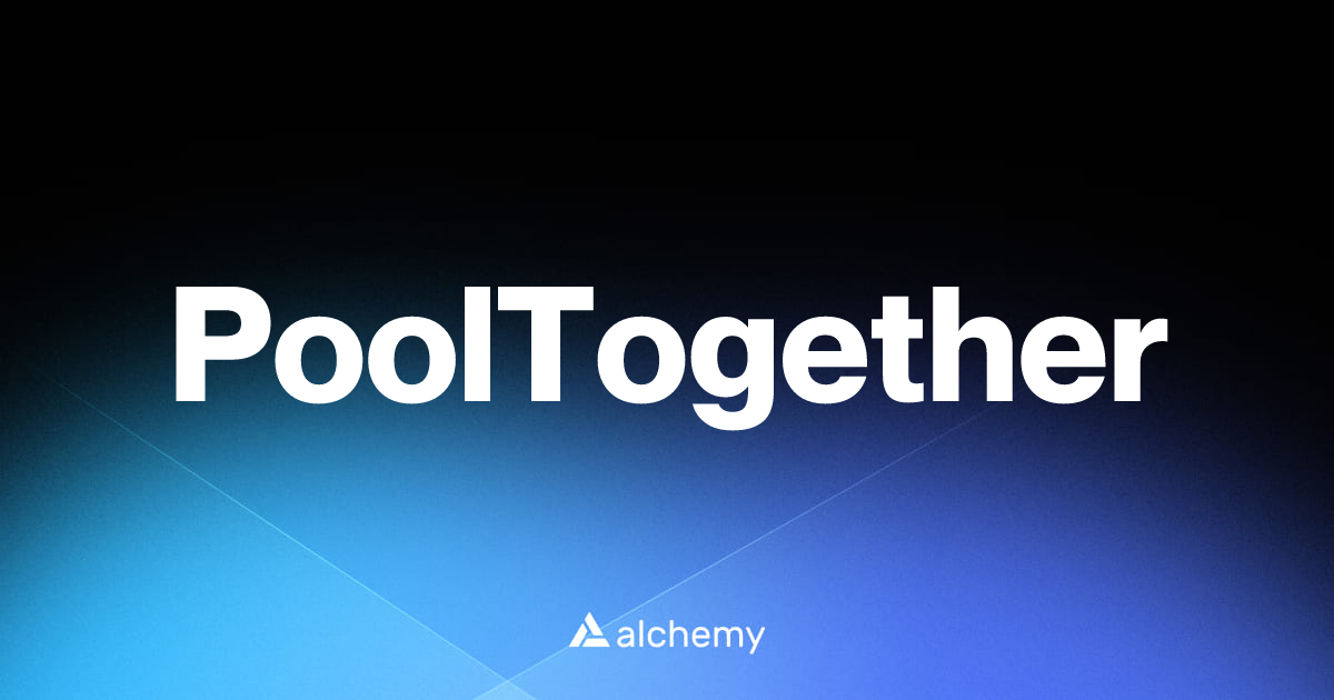 PoolTogether - DeFi Dapps - Alchemy