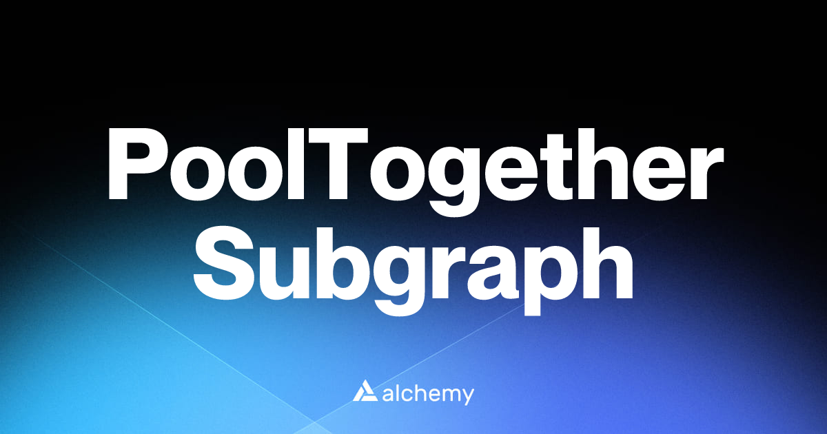 PoolTogether Subgraph - Infrastructure Tools - Alchemy