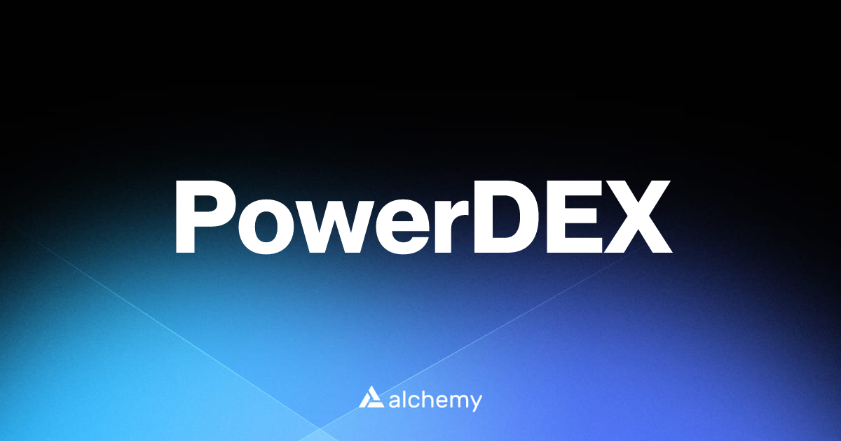 PowerDEX - DeFi Dapps - Alchemy