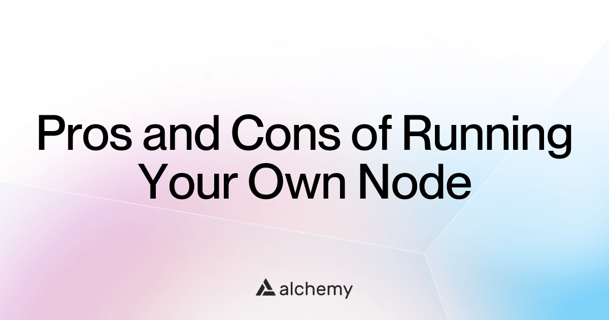 Pros and Cons of Running Your Own Node