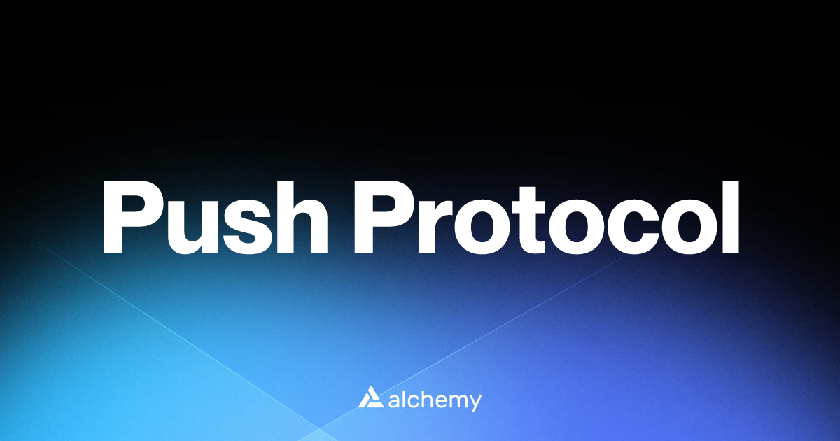 Push Protocol - Infrastructure Tools - Alchemy
