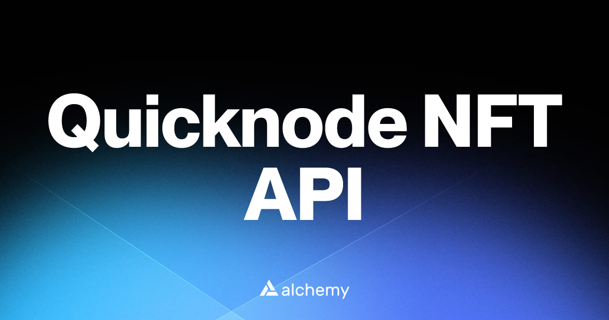 Quicknode NFT API - NFT Tools - Alchemy