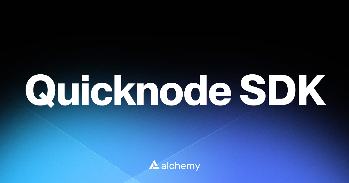 Quicknode SDK - Web3 Developer Tools - Alchemy