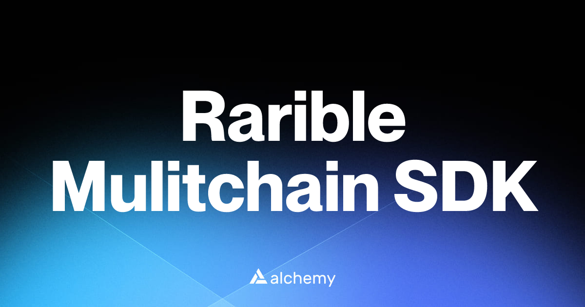 Rarible Mulitchain SDK - NFT Tools - Alchemy