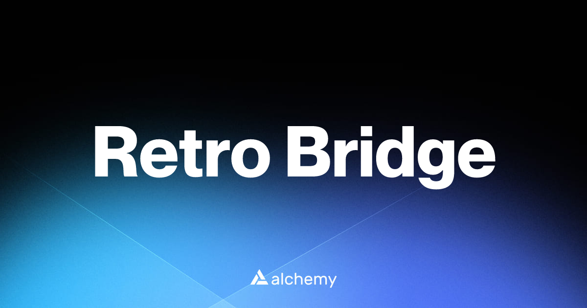 Retro Bridge - DeFi Tools - Alchemy