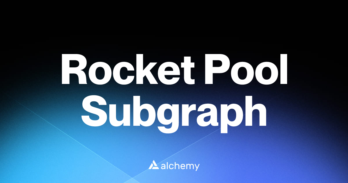 Rocket Pool Subgraph - Infrastructure Tools - Alchemy