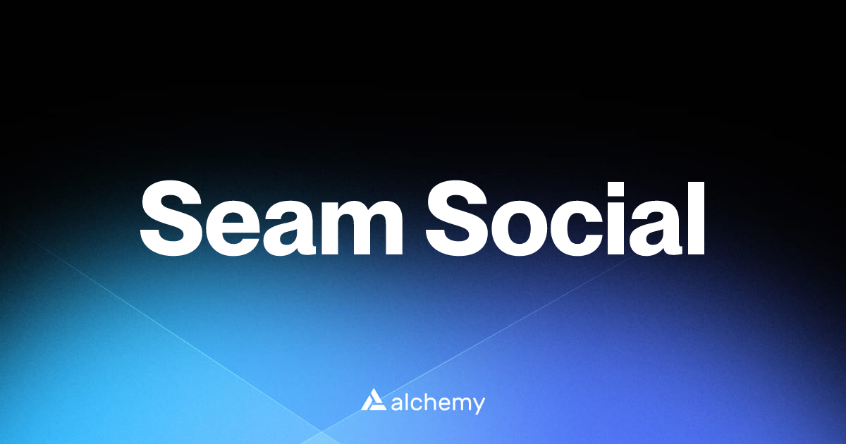 Seam Social - Web3 Social Dapps - Alchemy