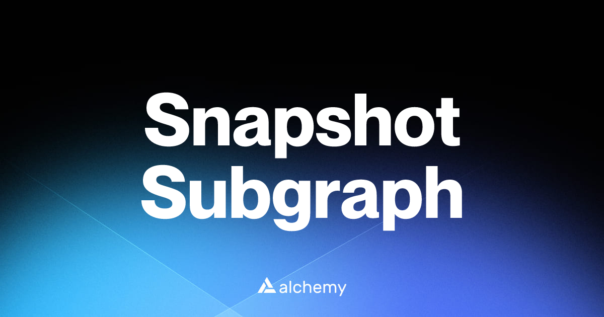 Snapshot Subgraph - Infrastructure Tools - Alchemy