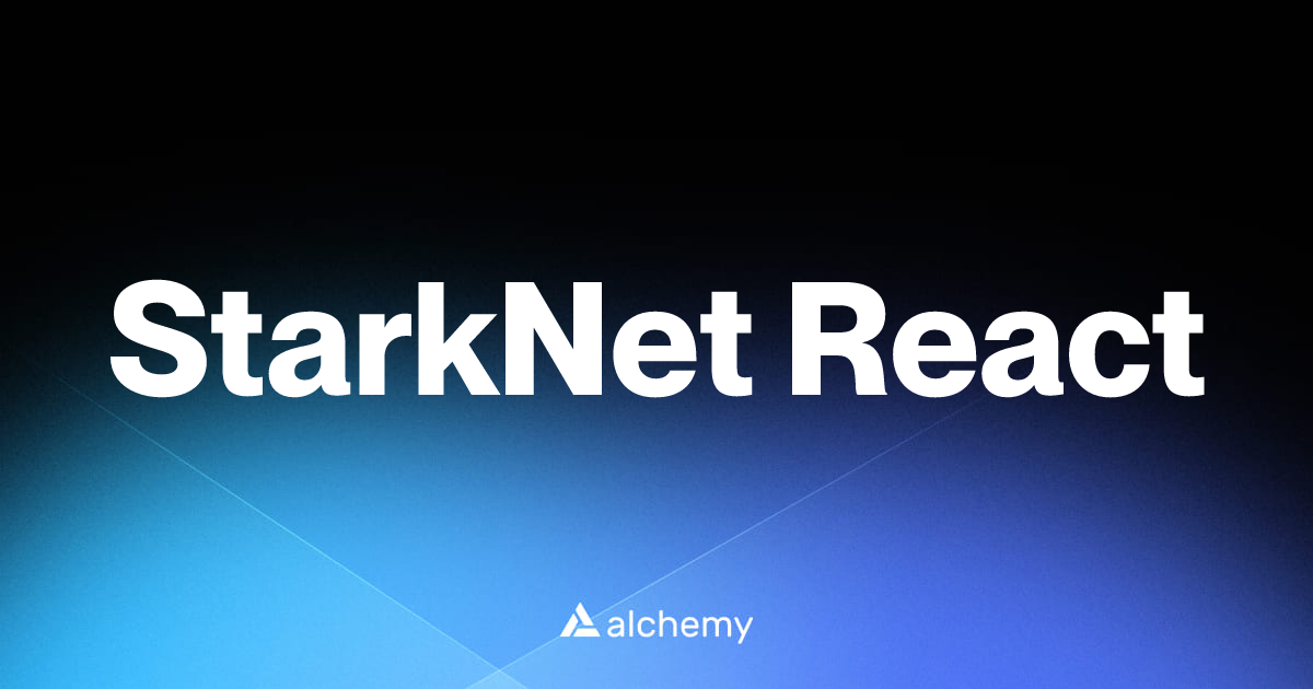 StarkNet React - Web3 Developer Tools - Alchemy