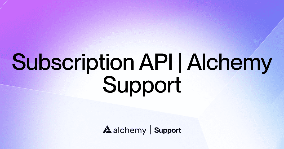 Subscription API | Alchemy Support