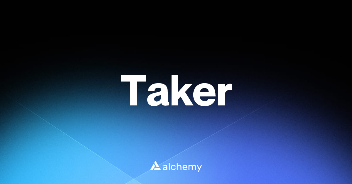 Taker - NFT apps - Alchemy | Alchemy