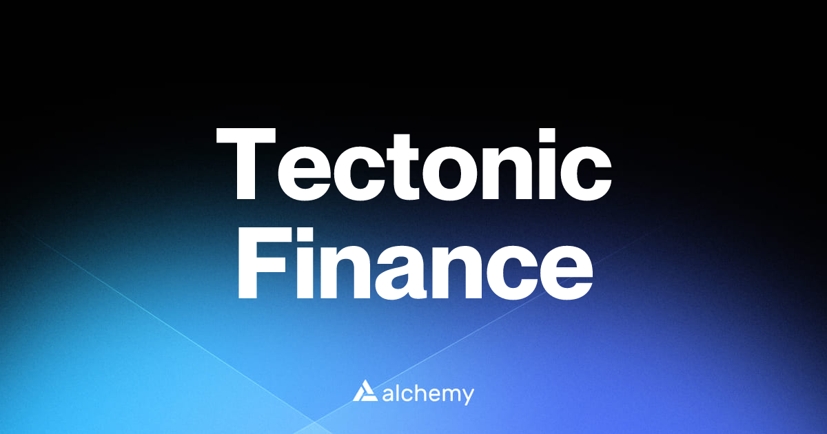 Tectonic Finance - DeFi Dapps - Alchemy