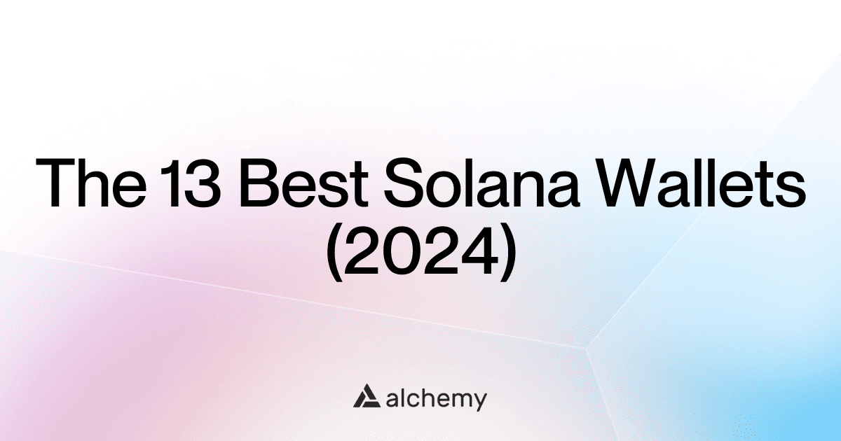 The 13 Best Solana Wallets (2024)