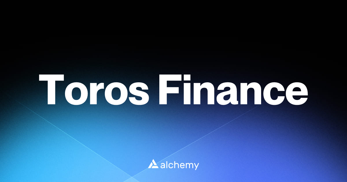 Toros Finance - DeFi Dapps - Alchemy