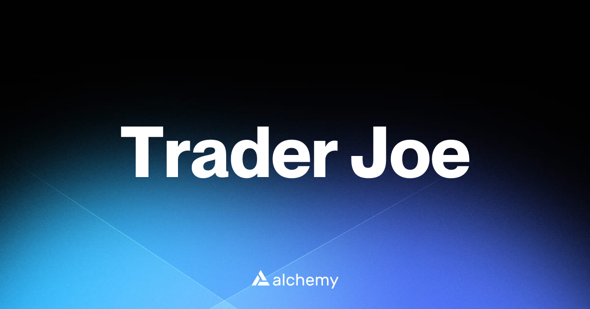Trader Joe - DeFi Dapps - Alchemy