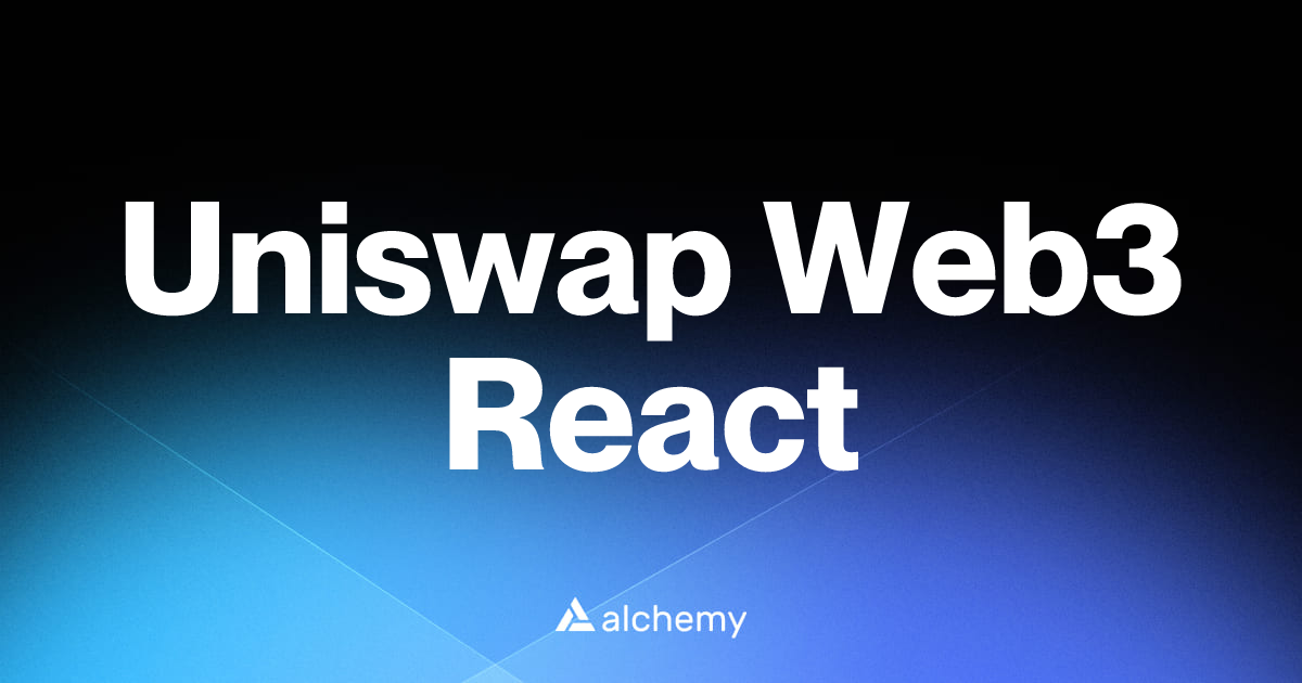 Uniswap Web3 React - Web3 Developer Tools - Alchemy