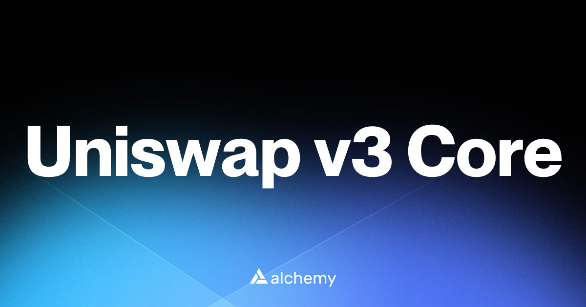 Uniswap v3 Core - Solidity Tools - Alchemy