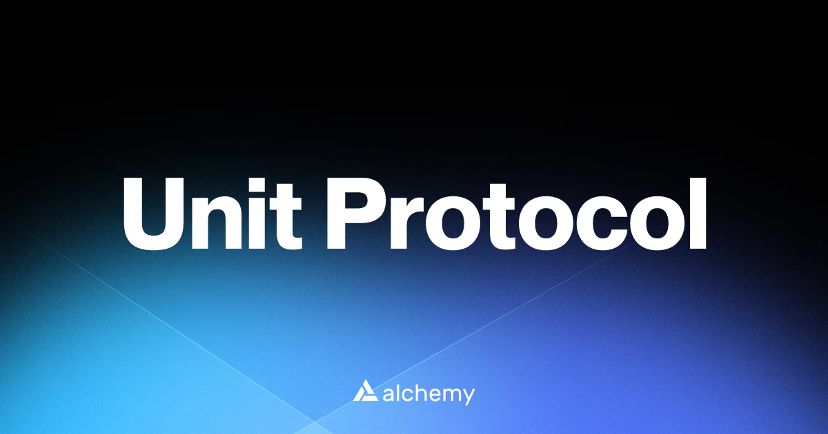 Unit Protocol - DeFi Dapps - Alchemy