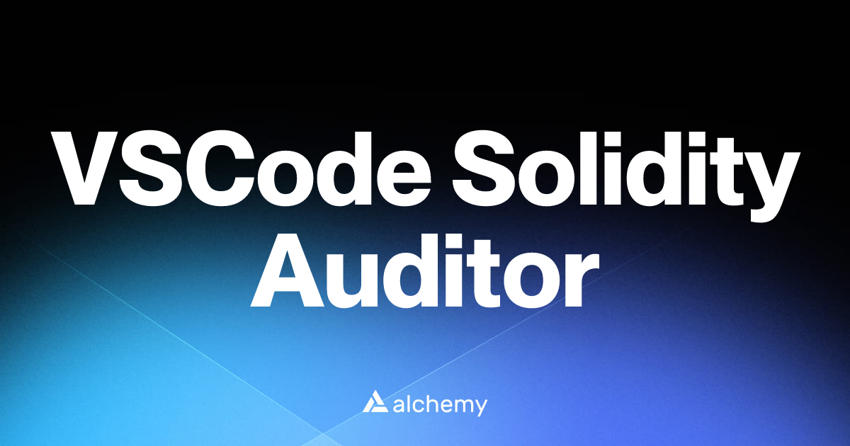 VSCode Solidity Auditor - Web3 Security Tools - Alchemy