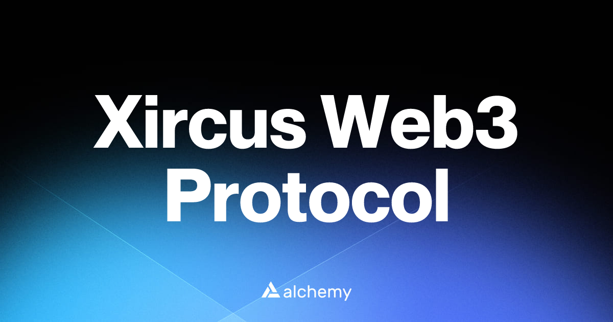 Xircus Web3 Protocol - Web3 Developer Tools - Alchemy