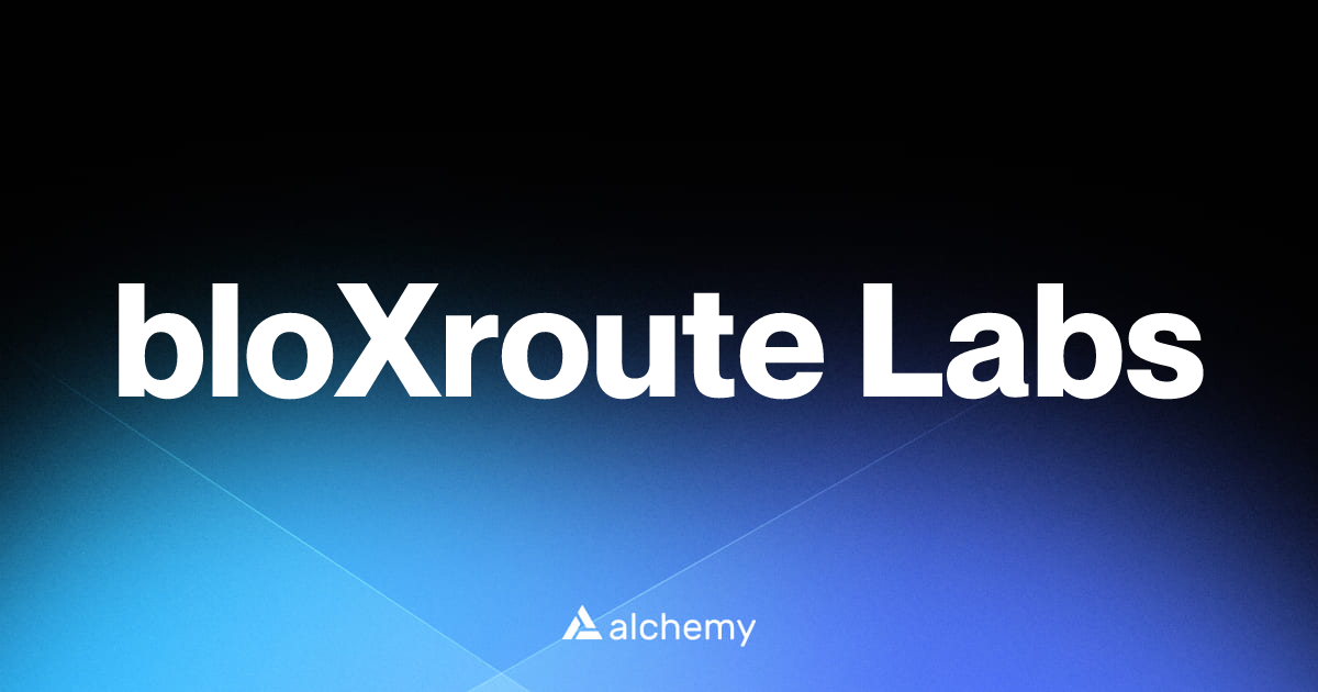 bloXroute Labs - DeFi Tools - Alchemy