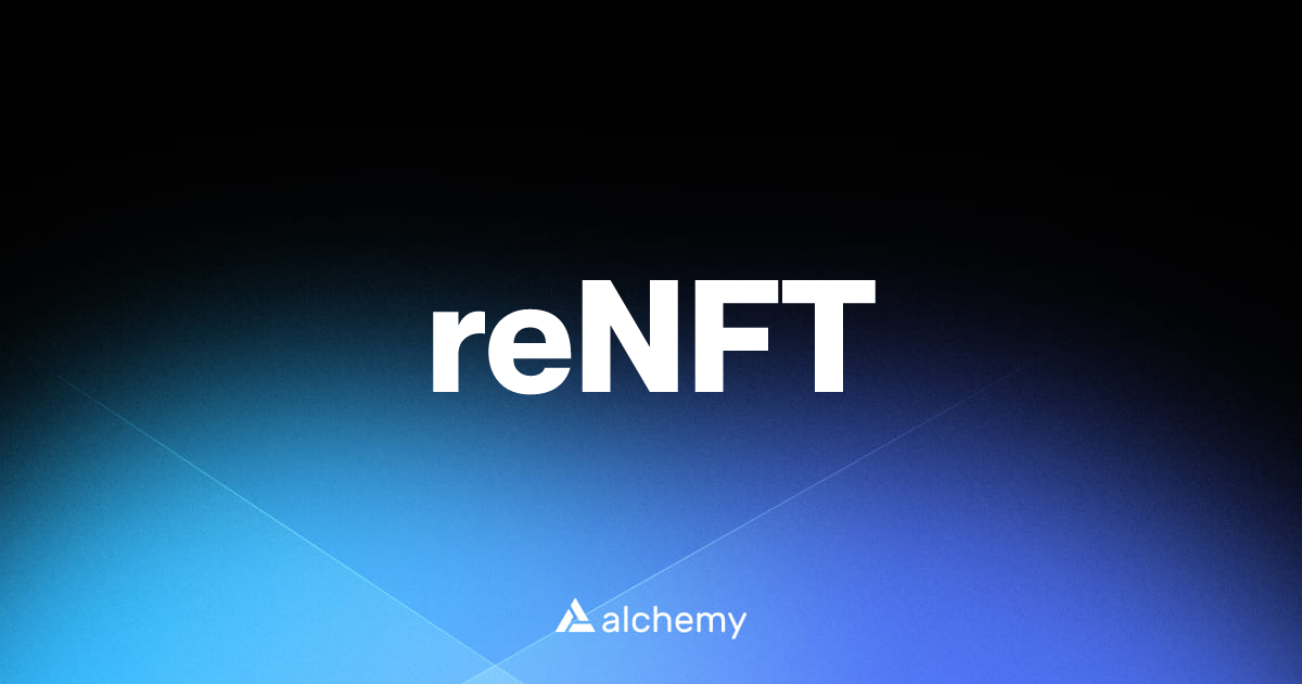 reNFT - Web3 Gaming Tools - Alchemy